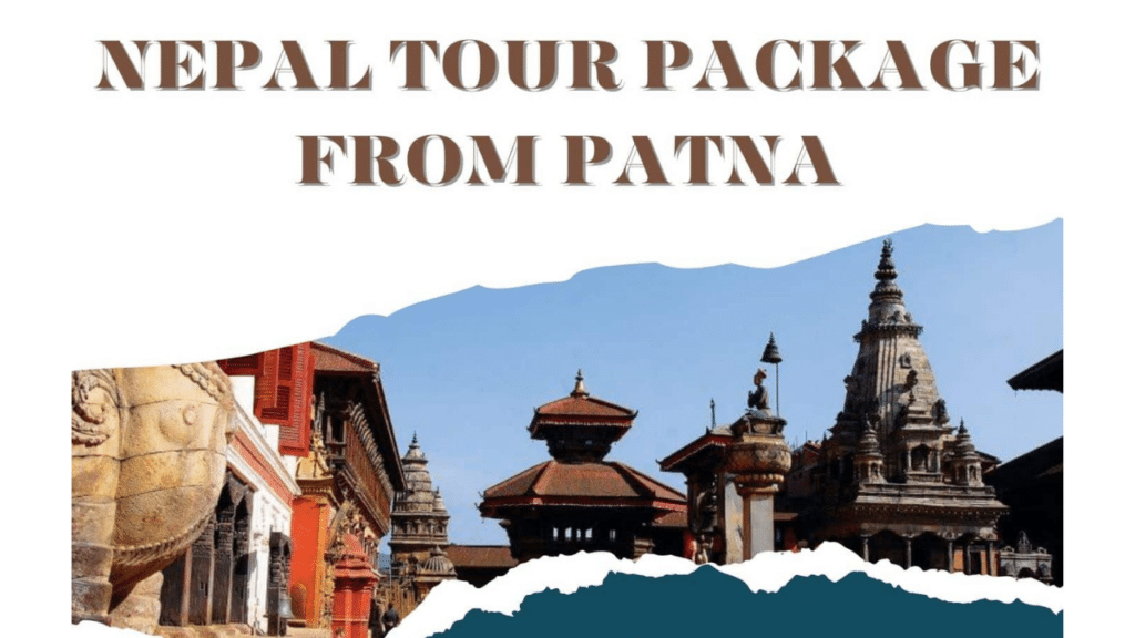 Patna To Nepal Trip | Nepal Tour Package From Patna | Indonepalsafar