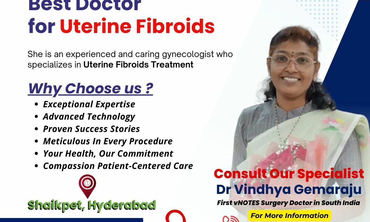 Best Doctor For Uterine Fibroids in Hyderabad | Dr. Vindhya Gemaraju