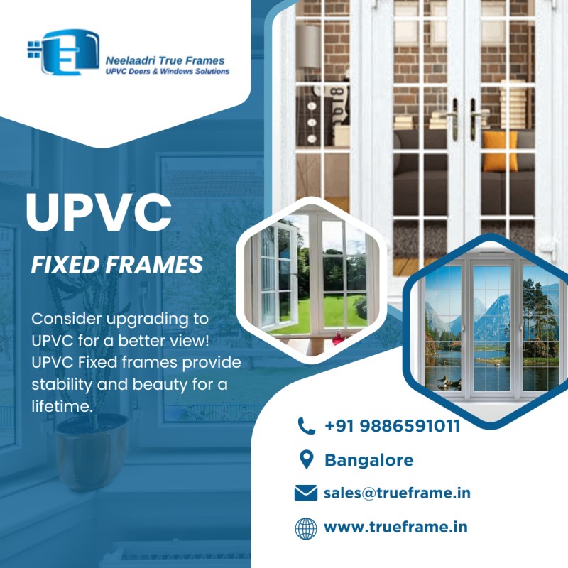 Fixed Frame UPVC Windows Manufacturer Bangalore | Neelaadri True Frame